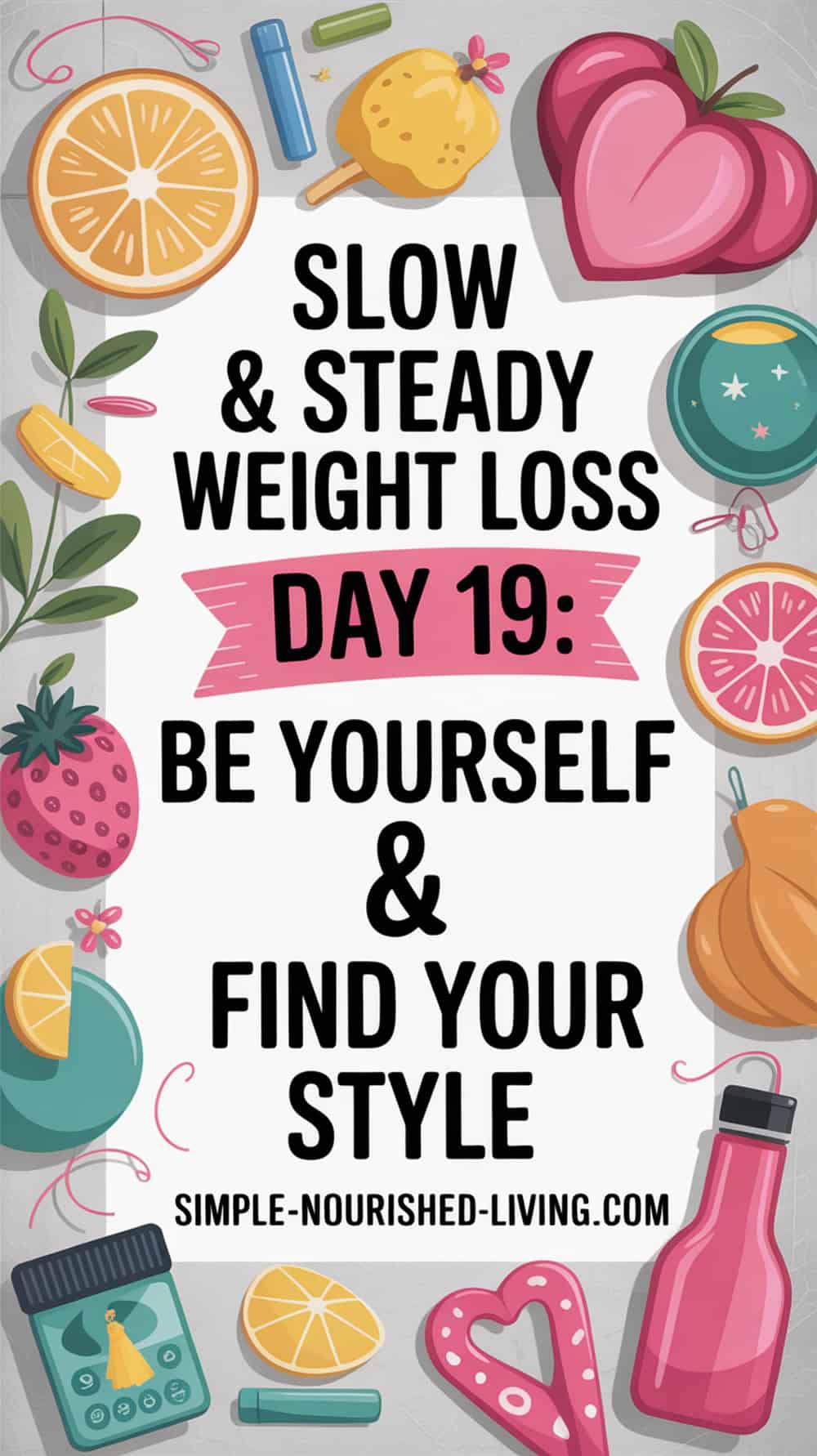 Slow & Steady Day 19: Be Yourself & Find Your Style