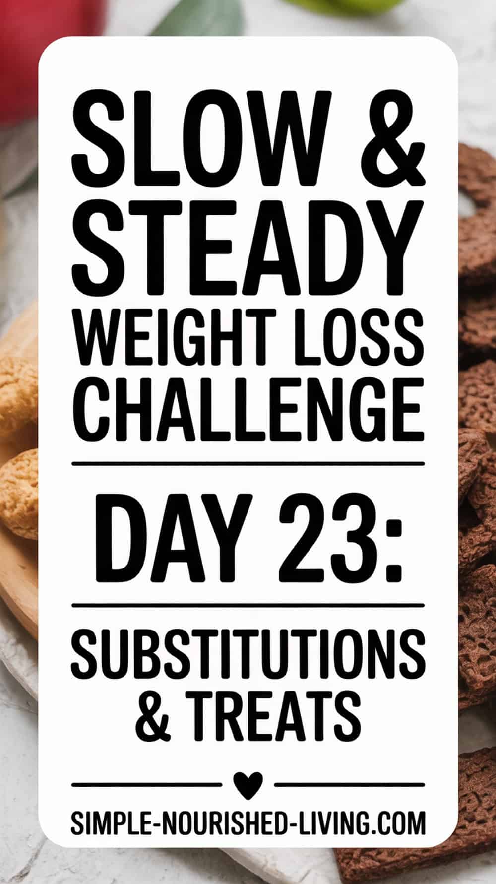 Day 23: Substitutions & Treats | Slow & Steady Challenge